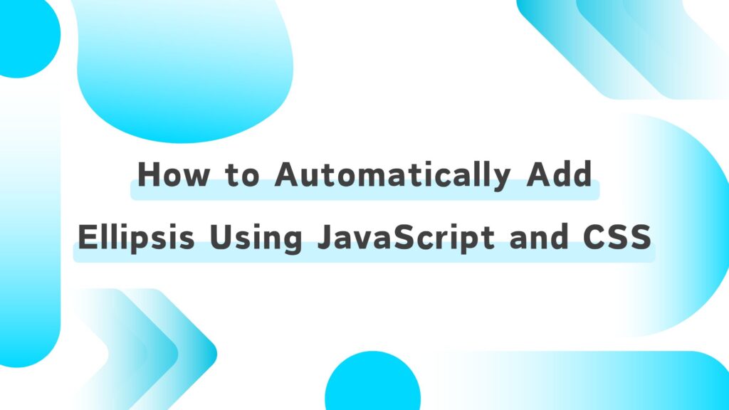 How to Automatically Add Ellipsis Using JavaScript and CSS | PiPiSTACK